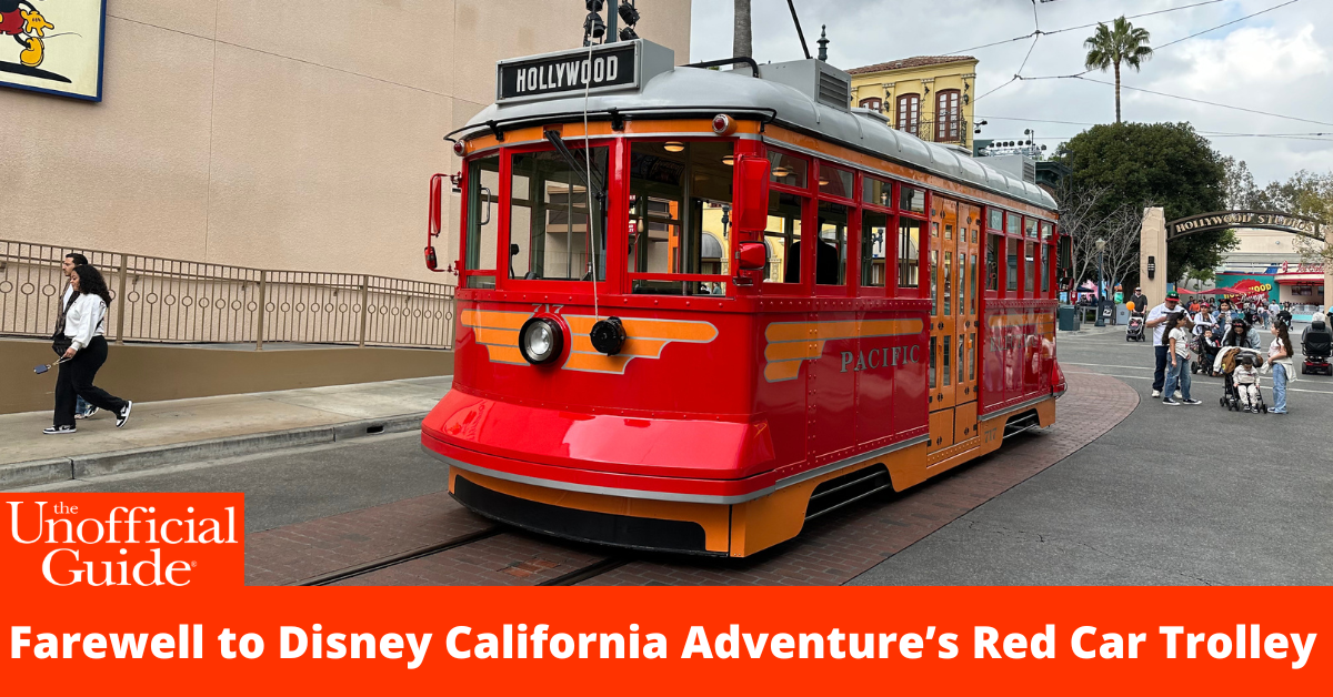 Farewell to the Red Car Trolley at Disney California Adventure - The ...